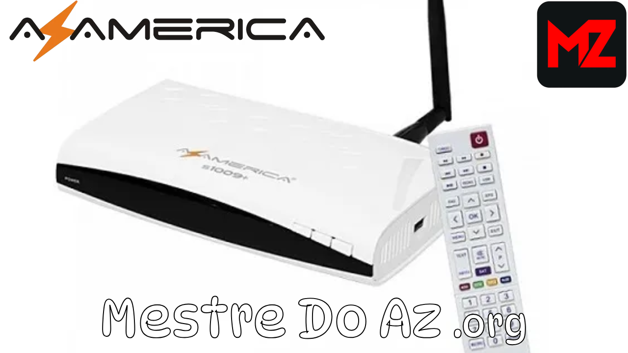 Azamerica S1009 + Plus Atualização V1.91 – 06/08/2025 - Mestre Do AZ